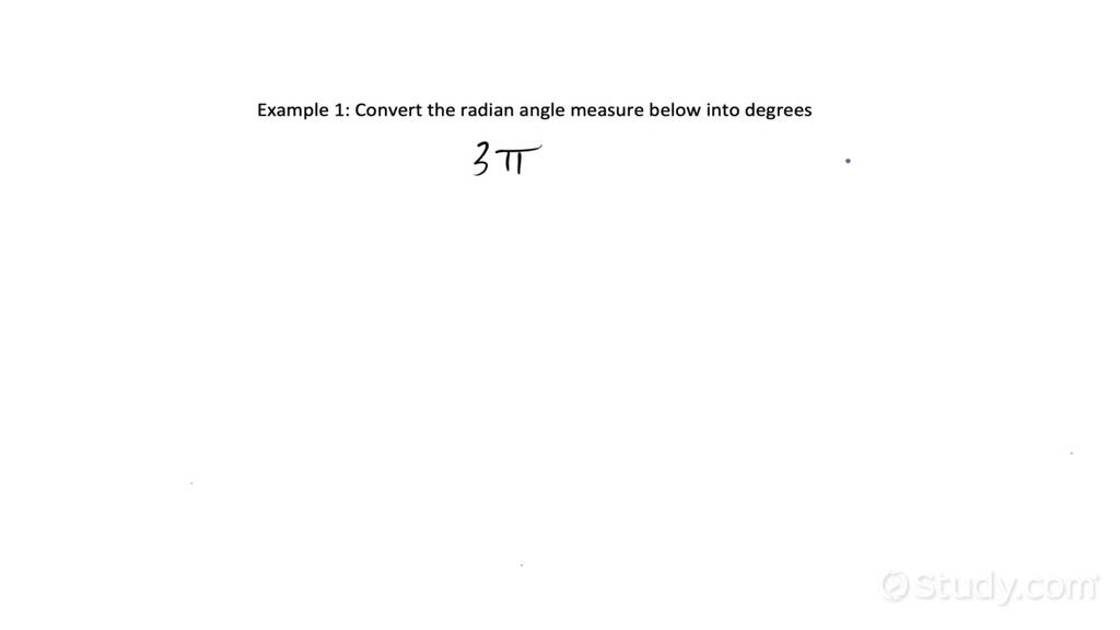 How to Convert Angle Measure Radians to Degrees | Geometry | Study.com