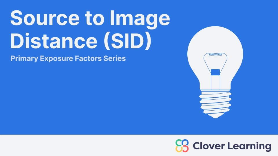 Source to Image Distance (SID) | Video Lesson | Clover Learning