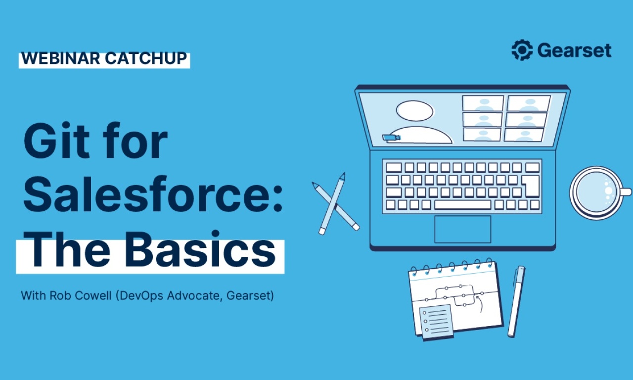 Webinar: Git for Salesforce: The Basics | Gearset