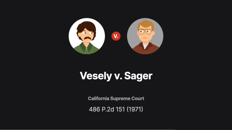 Vesely v. Sager, 486 P.2d 151 (1971): Case Brief Summary | Quimbee