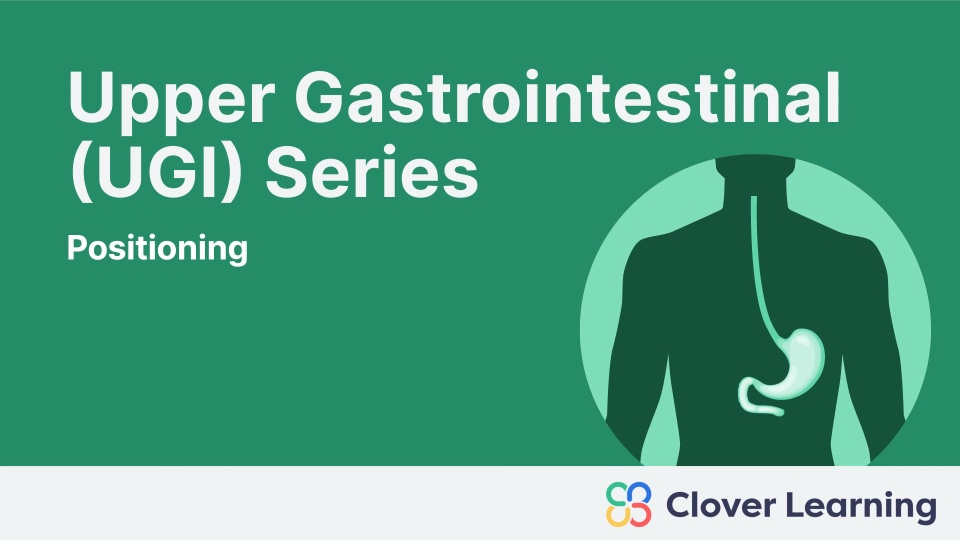 Upper GI Series: Overhead Positioning | Video Lesson | Clover Learning