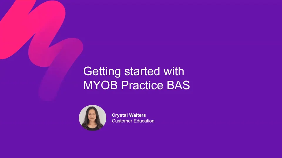 Watch video: Getting started with MYOB Practice BAS (recording)