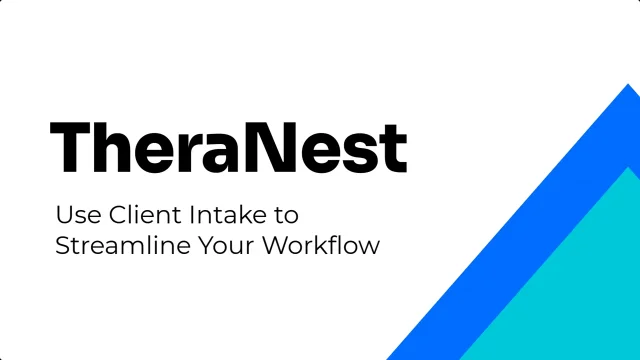 Use Client Intake to Streamline Your Workflow (TheraNest)