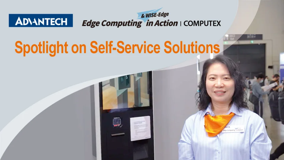 Advantech at COMPUTEX 2025 | Spotlight on Self-Service Solutions - Videos - Advantech Connect