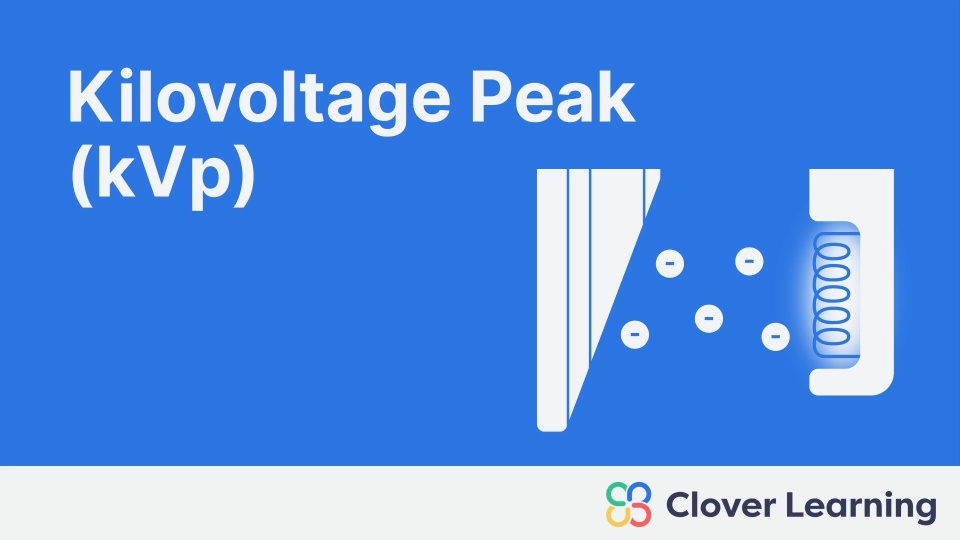 Kilovoltage Peak (kVp) | Video Lesson | Clover Learning