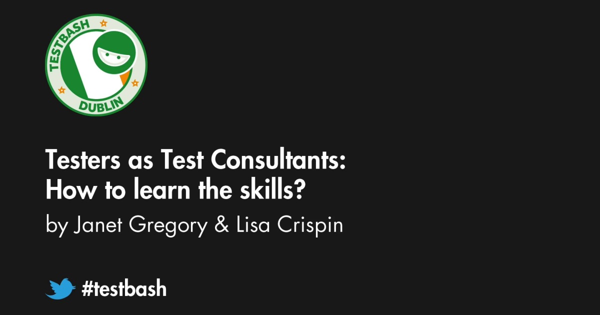 Testers As Test Consultants: How To Learn The Skills? - Lisa Crispin ...