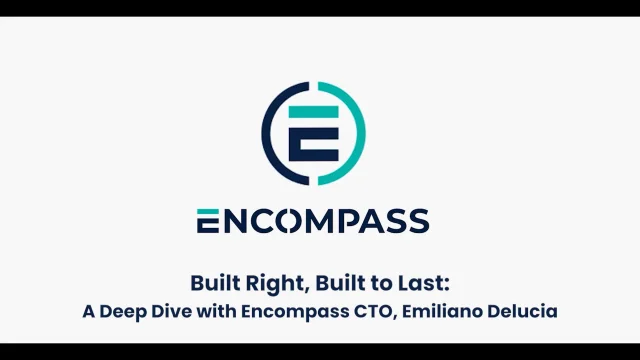 Built Right, Built to Last: A Deep Dive with Encompass CTO, Emiliano DeLucia | Encompass ...