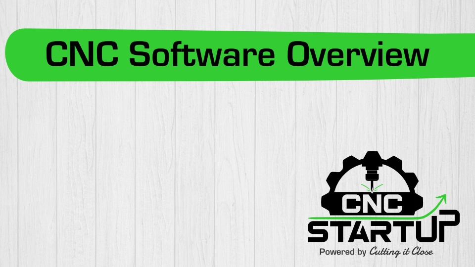 3. CNC Software Overview - (Start Here) 1. CNC Foundations · CNC ...
