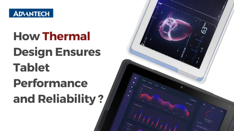 How thermal design ensures tablet performance and reliability? - Videos - Advantech Connect