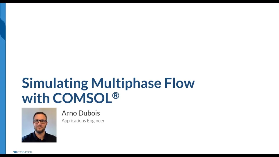 Modeling Multiphase Flow in COMSOL Multiphysics®