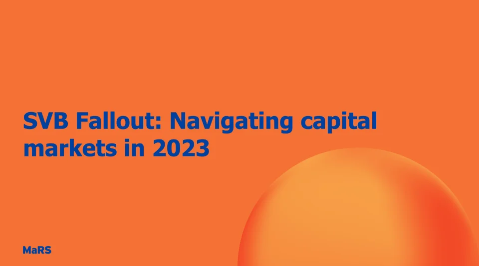 SVB Fallout: Navigating capital markets in 2023 - MaRS Startup Toolkit