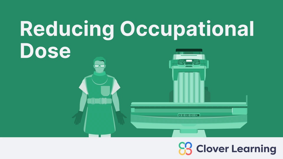 Reducing Occupational Dose | Video Lesson | Clover Learning