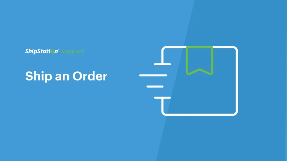 How to Ship Orders - ShipStation