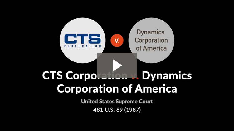 CTS Corporation v. Dynamics Corporation of America, 481 U.S. 69 (1987 ...