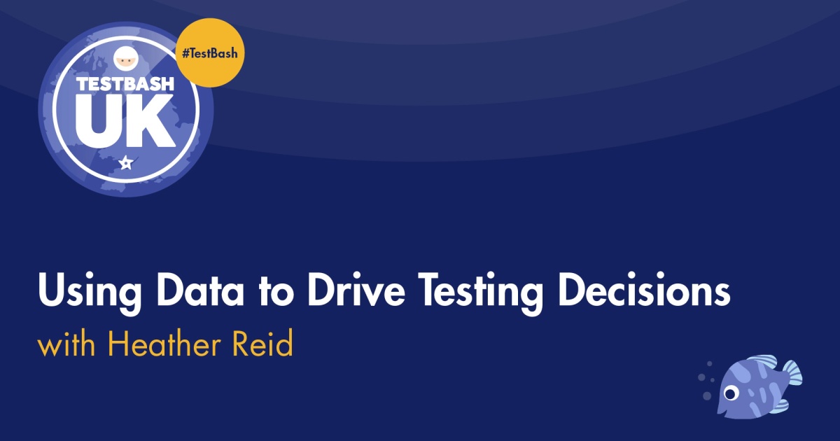 Using Data to Drive Testing Decisions | Ministry of Testing