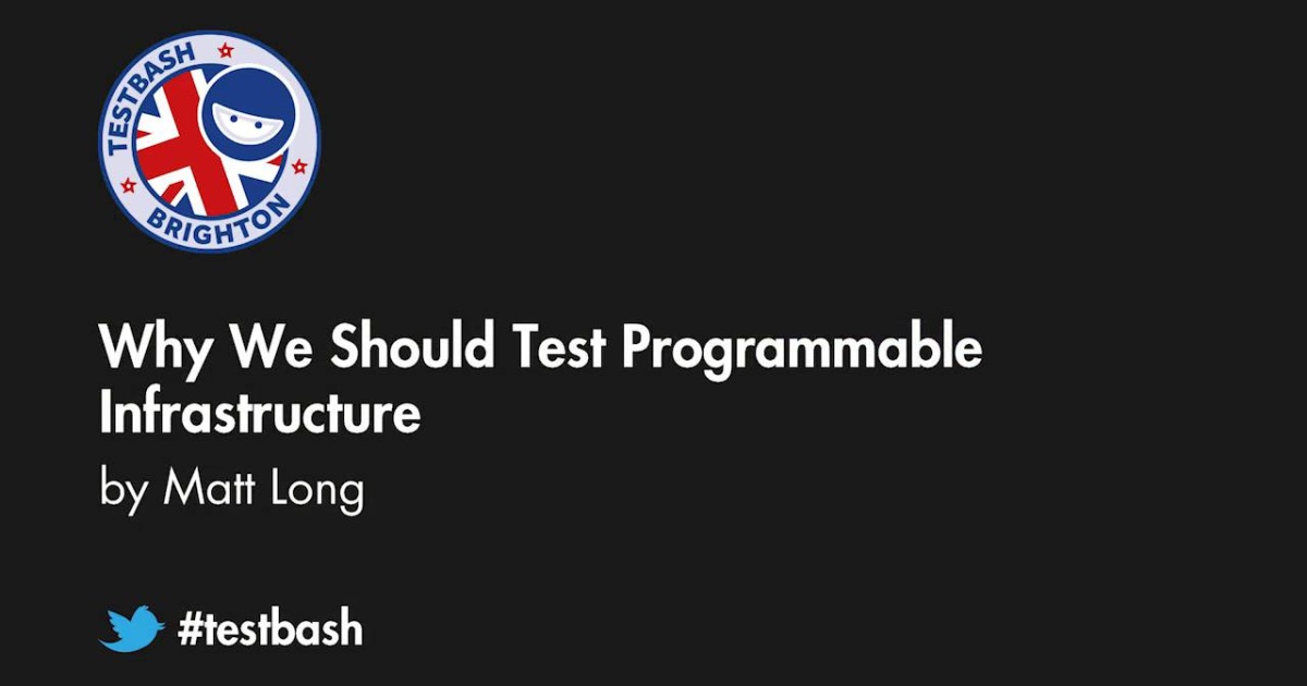 Why We Should Test Programmable Infrastructure - | Ministry of Testing