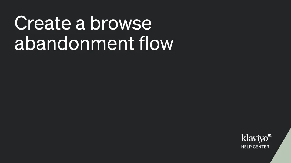 How to create a browse abandonment flow | Klaviyo Help Center