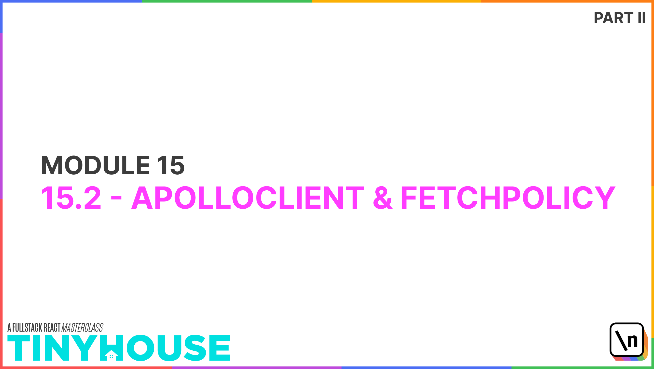 How To Customize Apollo Client Caching And Fetch Policy Tinyhouse A Fullstack React