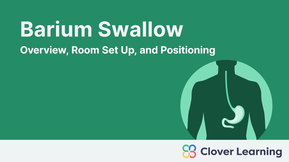Barium Swallow: Overview, Room Set Up, and Positioning | Video Lesson | Clover Learning