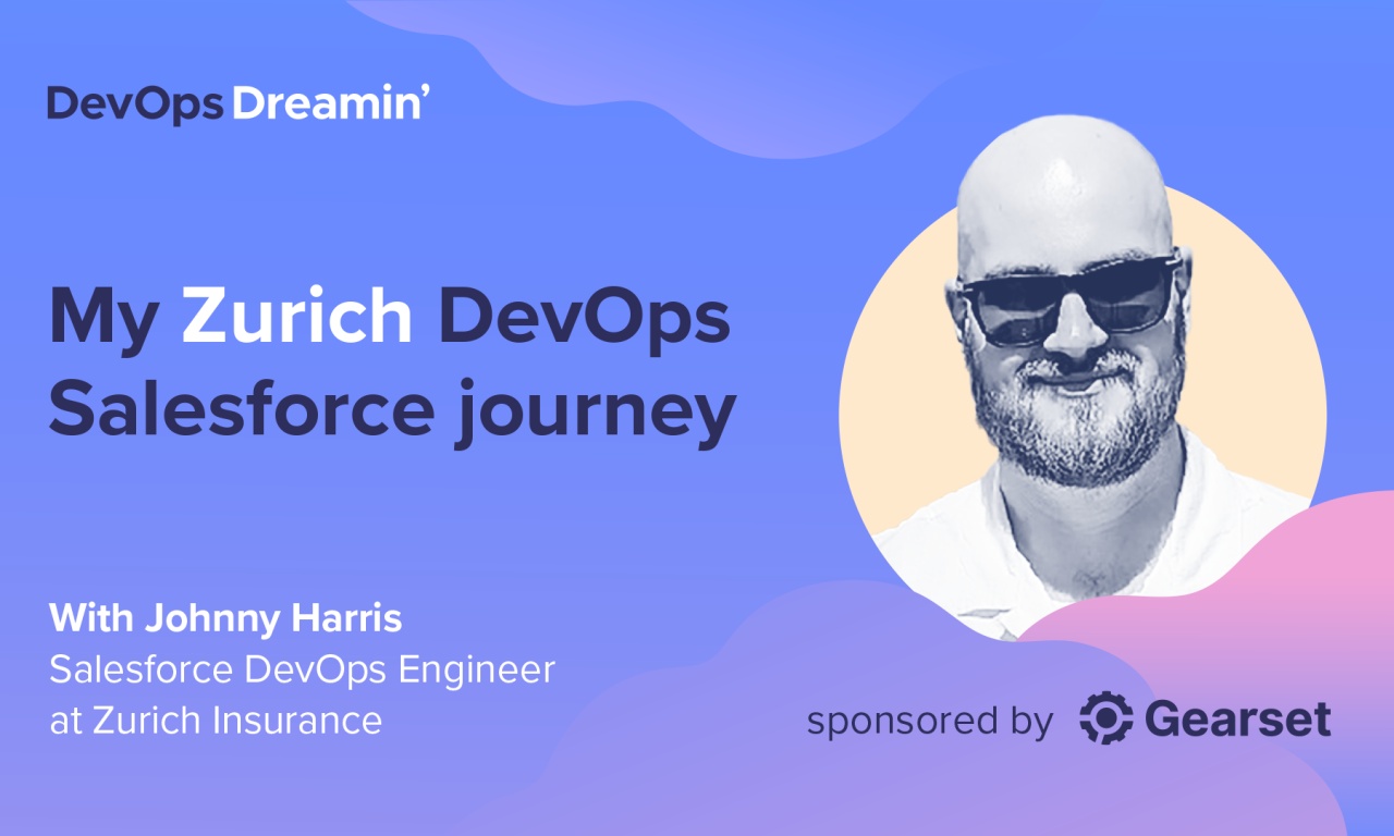My Zurich DevOps Salesforce Journey | Gearset