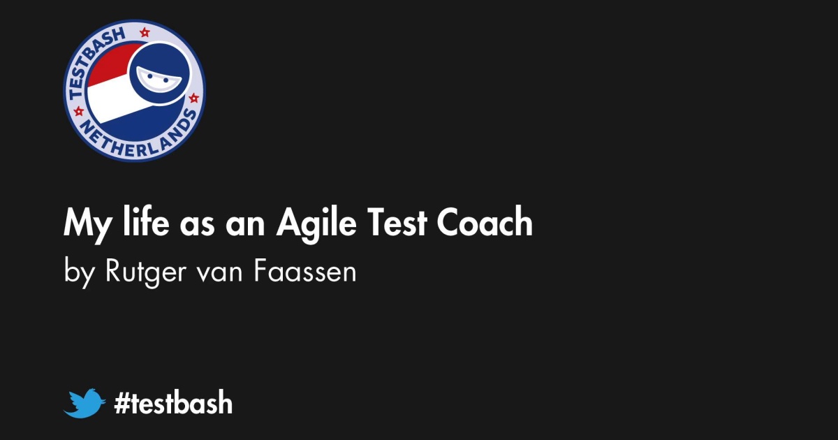 My life as an Agile Test Coach - Rutger van | Ministry of Testing