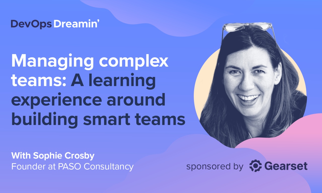 Managing complex teams: A learning experience around building smart ...