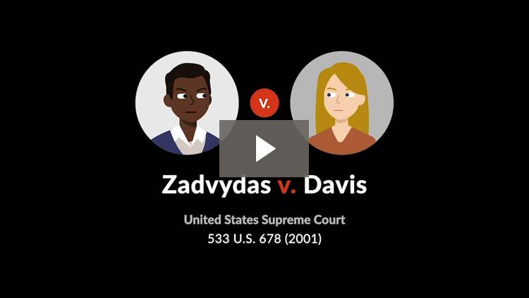 Zadvydas v. Davis, 533 U.S. 678 (2001): Case Brief Summary - Quimbee