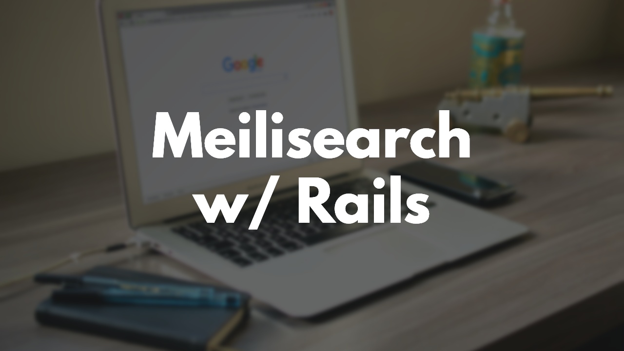 How To Add Search In Rails Using Meilisearch Example Gorails