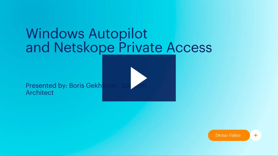 Windows Autopilot and Netskope Private Access Demo | Community Windows Autopilot and Netskope Private Access Demo | Community