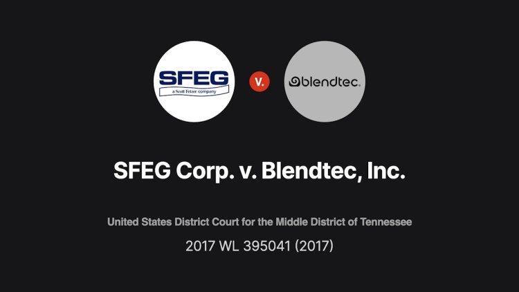 SFEG Corp. v. Blendtec, Inc., 91 UCC Rep. Serv.2d 878, 2017 WL 395041 ...