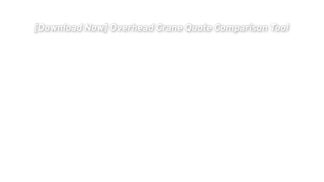 Bridge Crane Quote Comparison Tool | Mazzella Companies