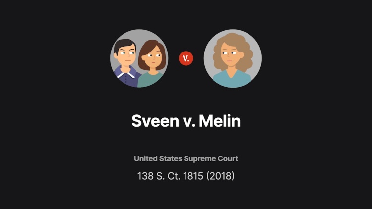 Sveen v. Melin, 138 S. Ct. 1815 (2018): Case Brief Summary | Quimbee