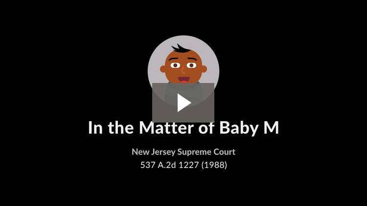 In the Matter of Baby M, 537 A.2d 1227 (1988): Case Brief Summary - Quimbee
