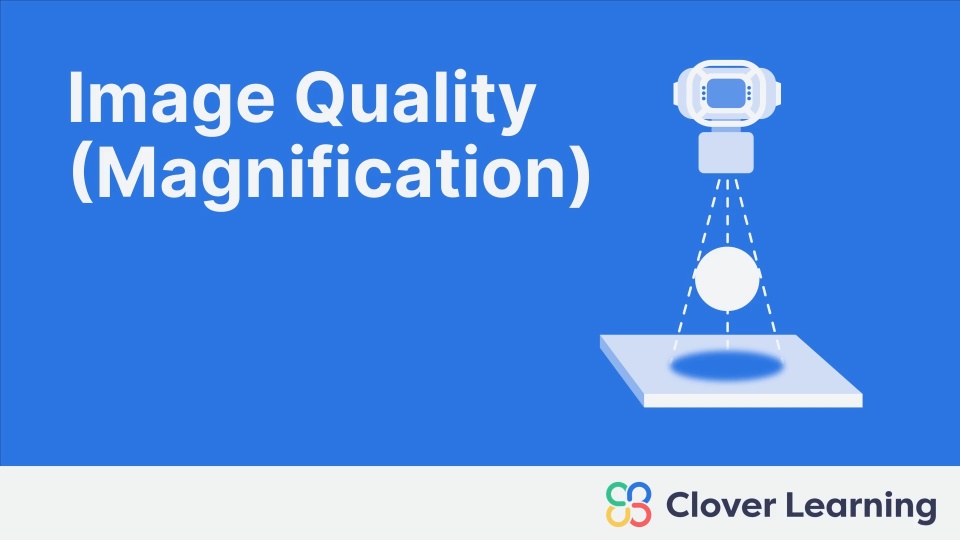 Image Quality (Magnification) | Video Lesson | Clover Learning