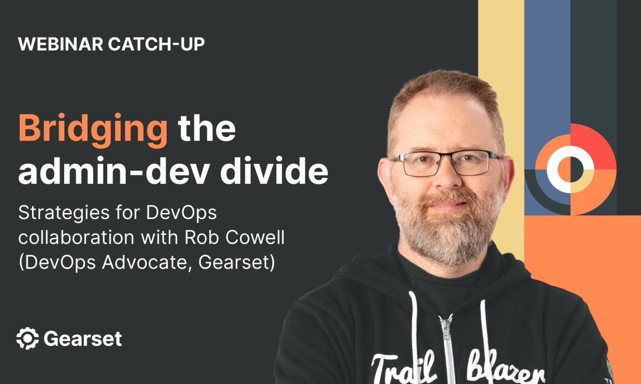 Bridging the admin-dev divide | Gearset