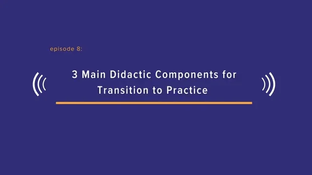 3 Main Didactic Components for Transition to Practice - ThriveAP Webinar