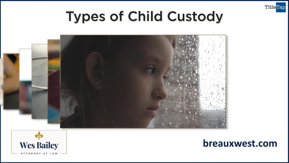 Types of Child Custody - Lafayette, LA | Wes Bailey, Attorney at Law, LLC