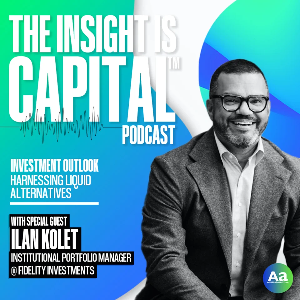 Fidelity’s Ilan Kolet: Investment Review & Outlook–Harnessing Liquid ...