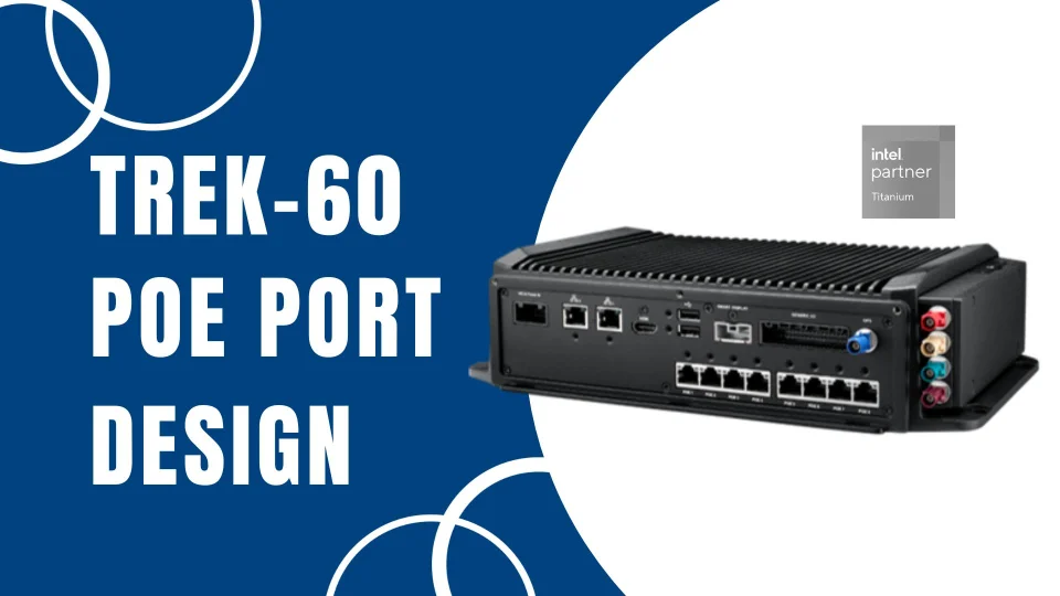 【TREK Show Time】TREK-60: PoE Port Design - Videos - Advantech Connect