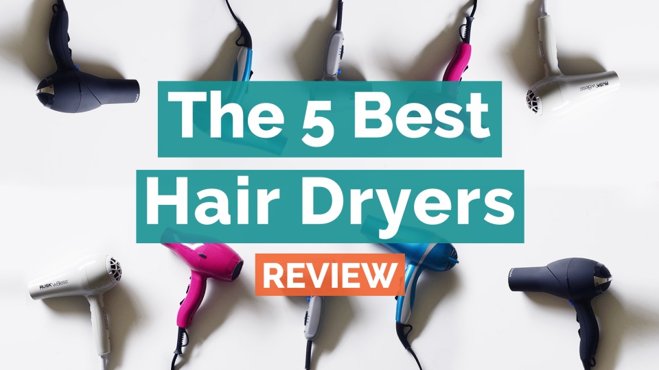 The Best Hair Dryer of 2018 - Your Best Digs
