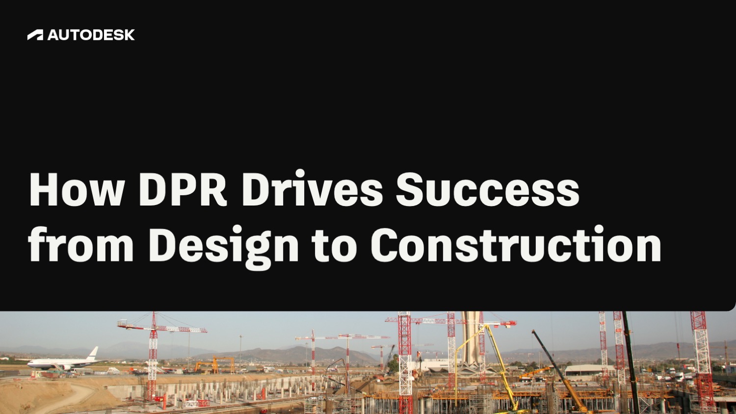 How DPR Drives Success from Design to Construction