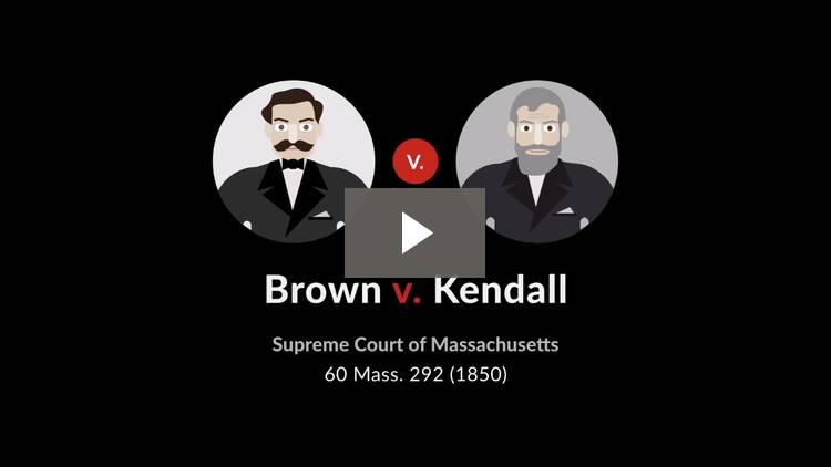 Brown v. Kendall - Case Brief - Quimbee