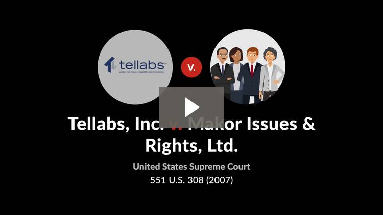 Tellabs, Inc. v. Makor Issues & Rights, Ltd., 551 U.S. 308 (2007): Case ...