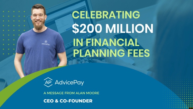 Celebrating $200 Million in Financial Planning Fees + A Message From Alan Moore, CEO