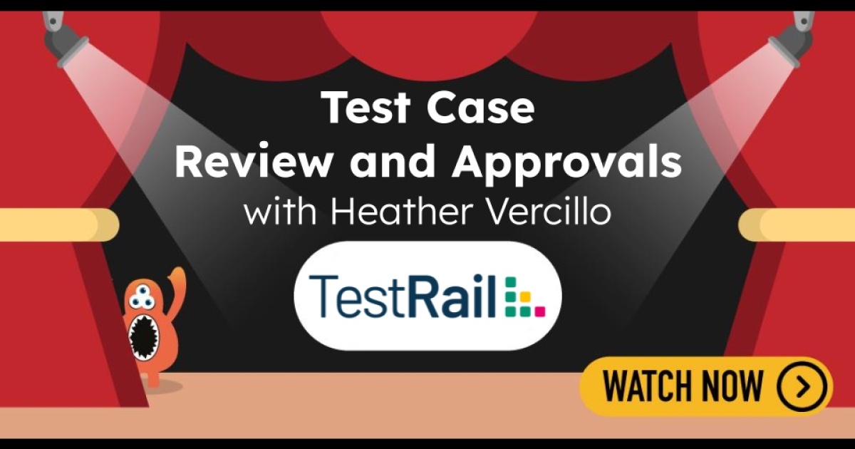Test Case Review and Approvals with Heather Vercillo | Ministry of Testing