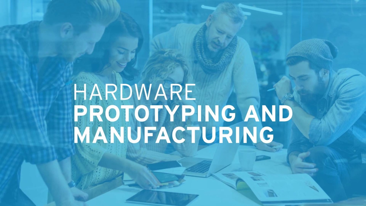 Hardware prototyping and manufacturing - MaRS Startup Toolkit