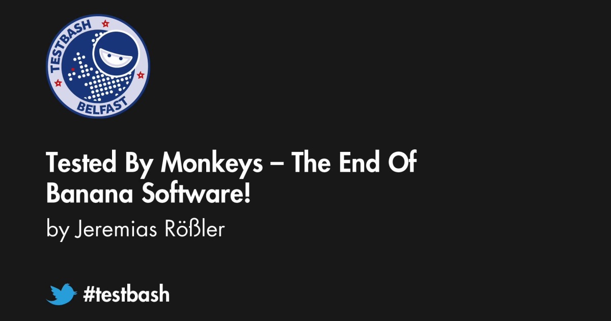 Tested By Monkeys: The End Of Banana Software! - | Ministry of Testing