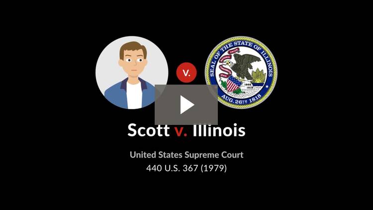 Scott v. Illinois - Case Brief - Quimbee