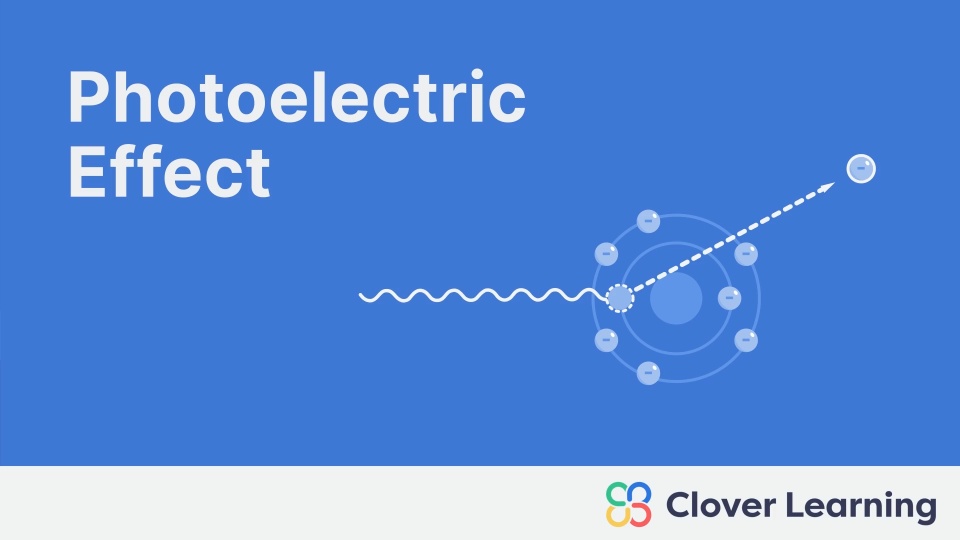 Photoelectric Effect | Video Lesson | Clover Learning