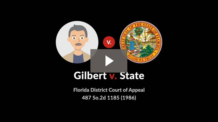 Gilbert v. State, 487 So. 2d 1185 (1986): Case Brief Summary - Quimbee